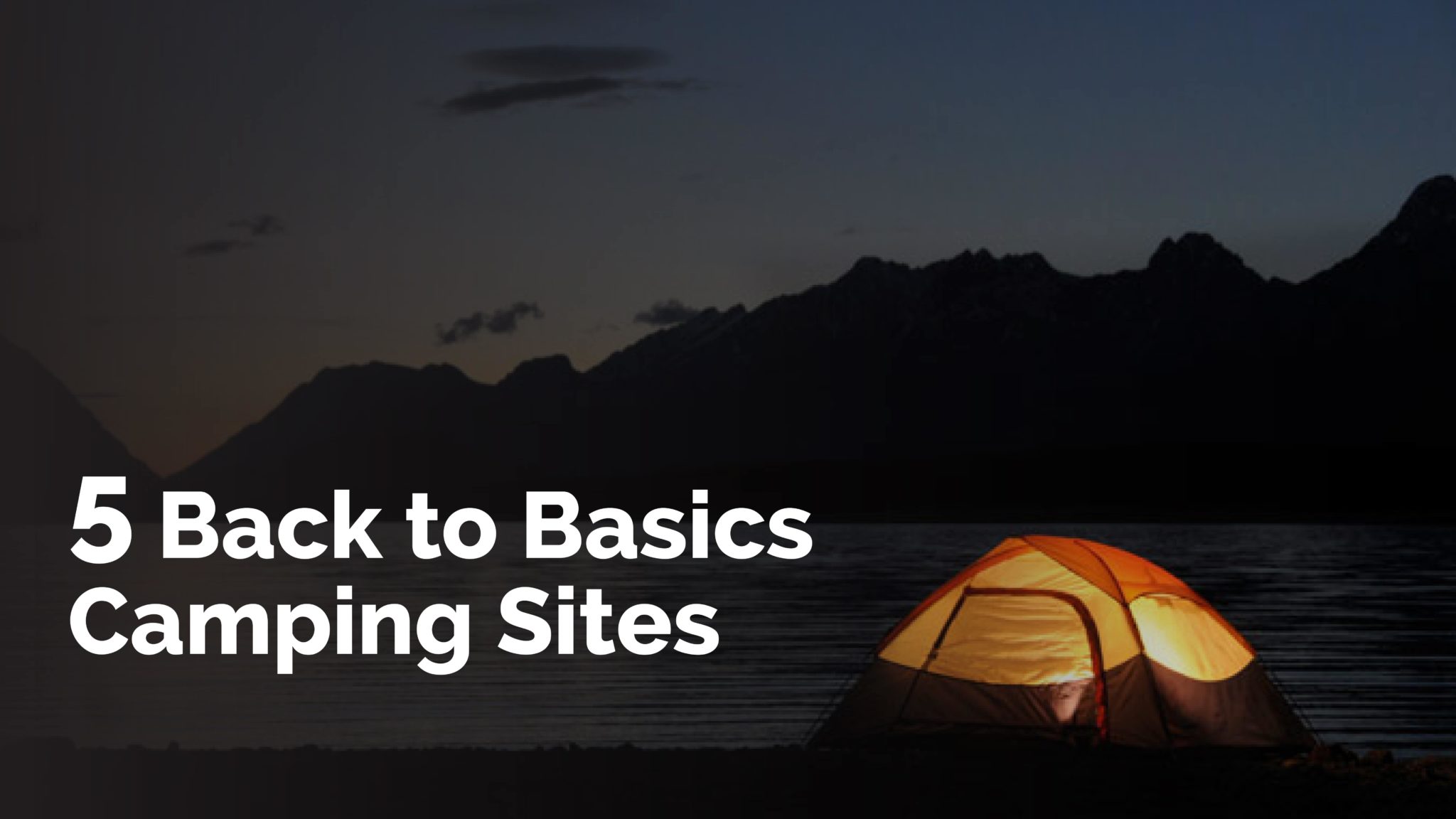 5 Back to Basic Camping Sites - The Expert Camper