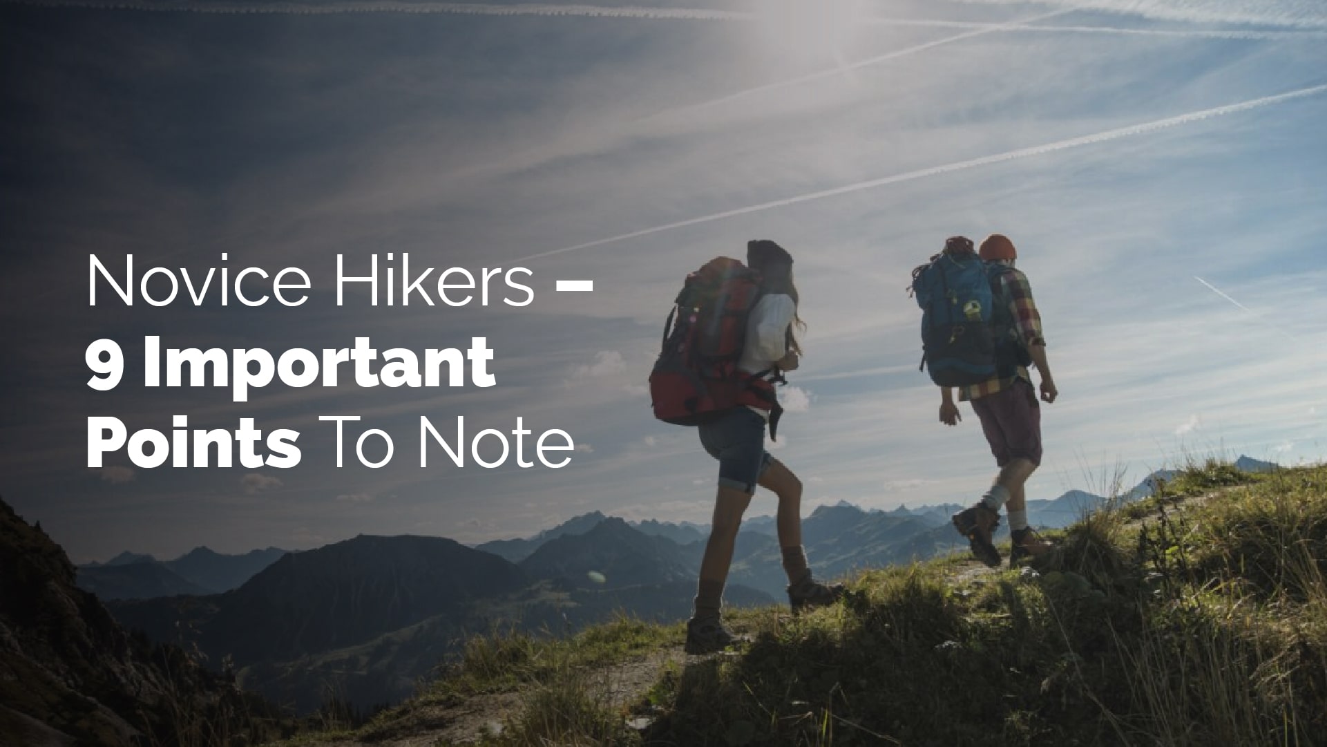 Novice Hikers – 9 Important Points To Note - The Expert Camper